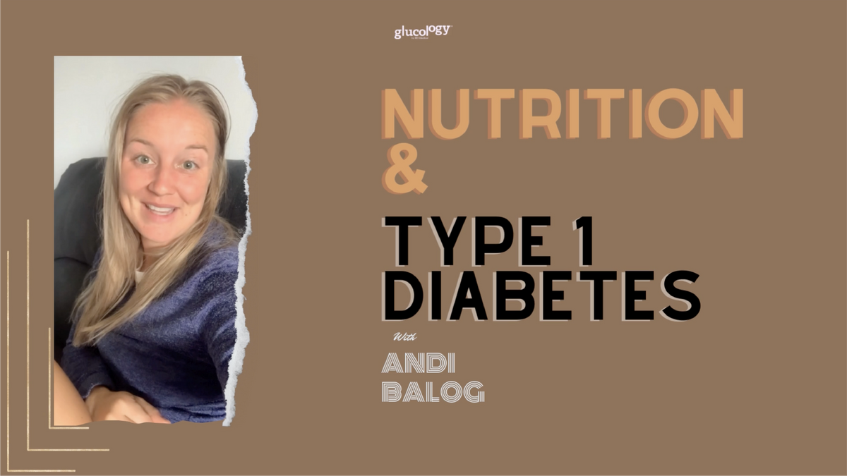 Nutritions and T1D with Andi | Glucology | Diabetes Management Tips